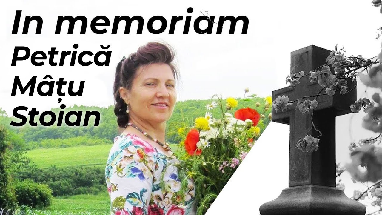 In memoriam Petricā Mâțu Stoian – Doina Ciobanu – Frunze cad şi iarba ...