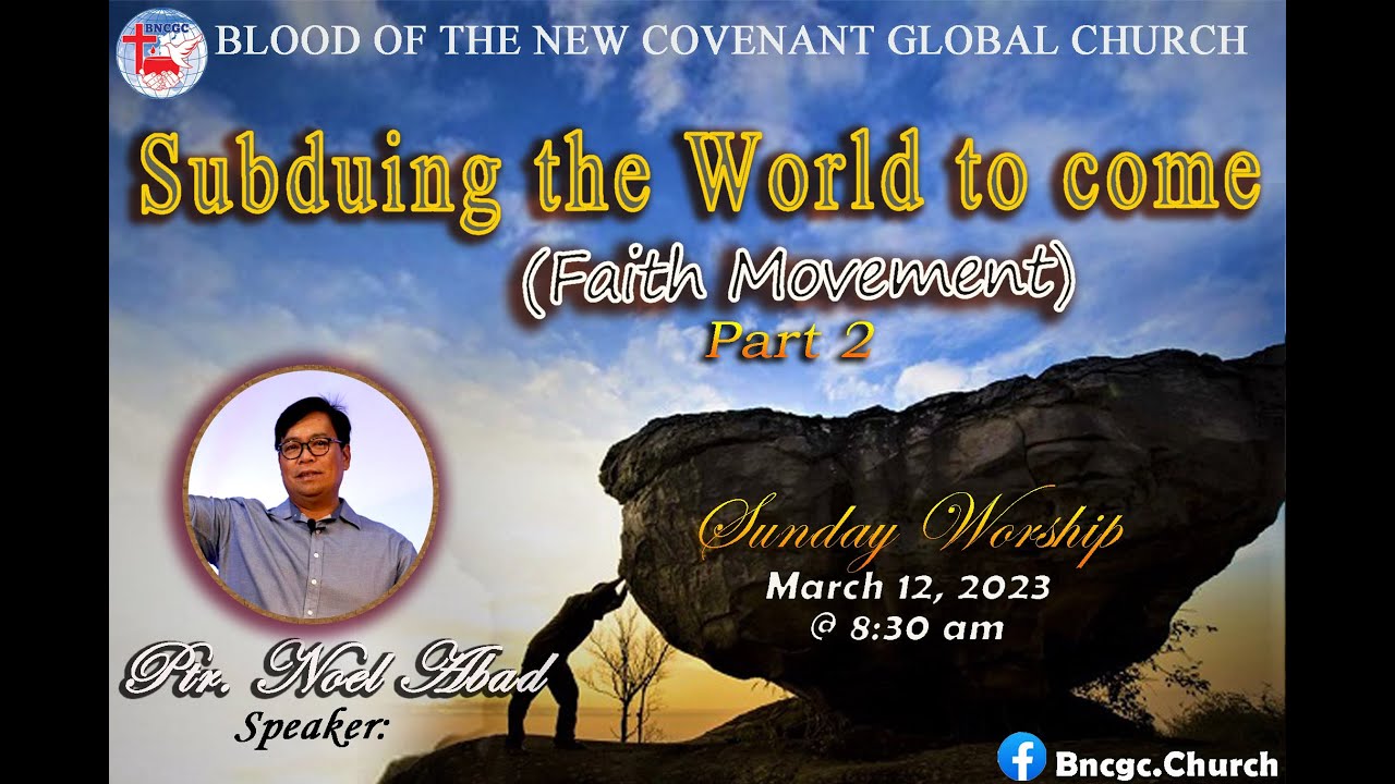 Subduing the World to come "Faith Movement" (Part 2) 03/12/23 - YouTube