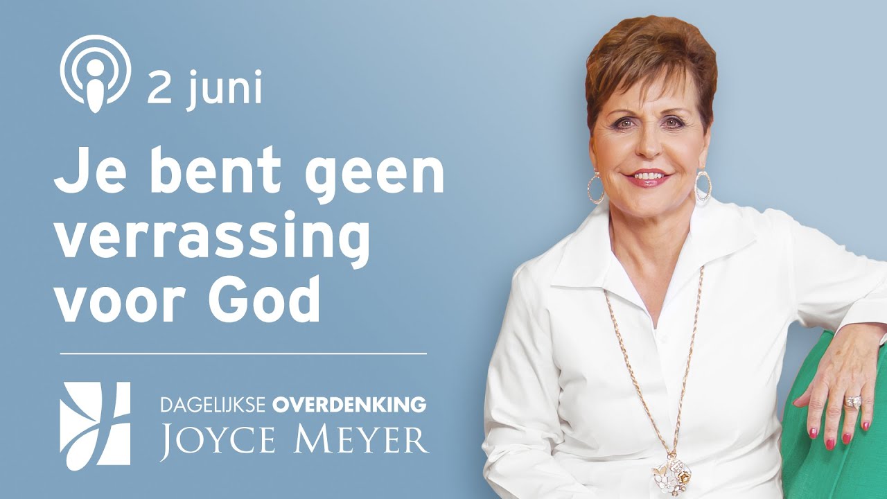 02-06 | Je bent geen verrassing voor God – Devotional van Joyce Meyer ...