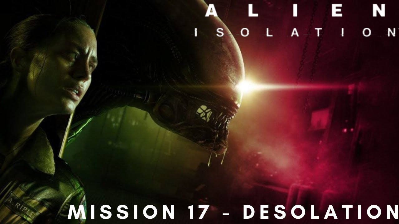 Alien: Isolation - Blind Playthrough - Desolation - Part 17 - YouTube