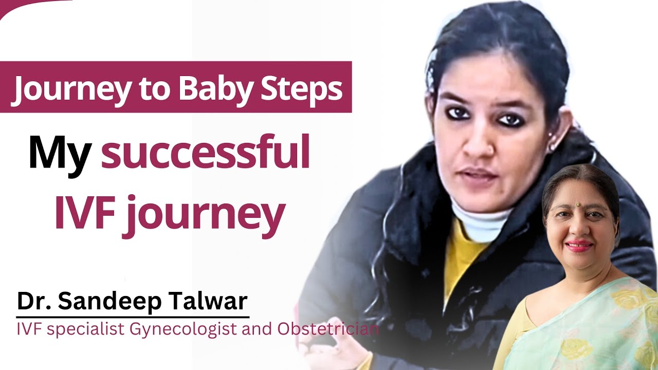 Journey to Baby Steps: Our IVF Success Story - Dr. Sandeep Talwar # ...