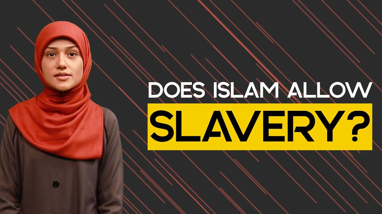 Slavery in Islam Explained | Is Slavery Haram in Islam| Freeing slaves ...