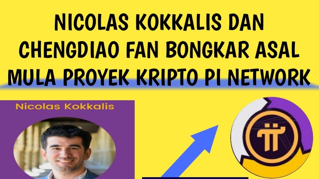 Update Pi Network | Nicolas Kokkalis dan Chengdiao Fan Bongkar Asal ...