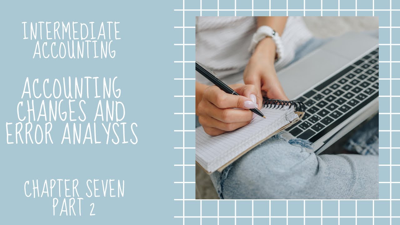 Accounting Changes and Error Analysis | Intermediate accounting ...