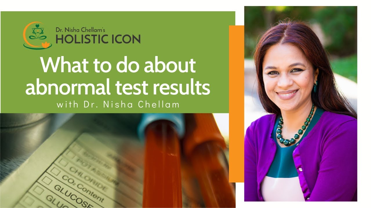 What to do about abnormal blood tests | Dr. Nisha Chellam at Holistic ...