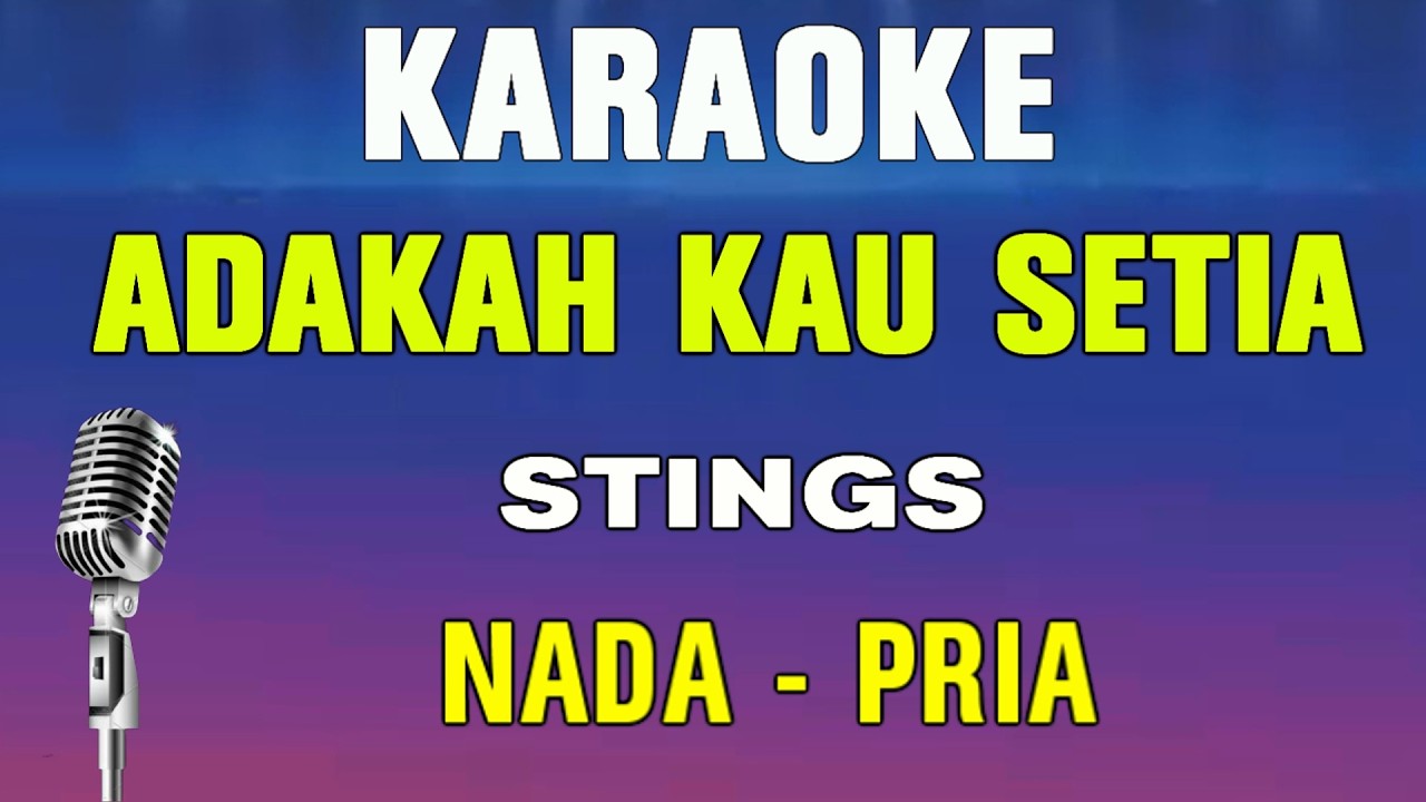 ADAKAH KAU SETIA - KARAOKE || NADA PRIA || STINGS - YouTube
