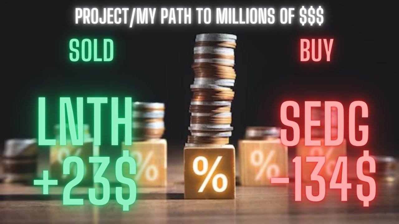 Project. My path to millions of dollars. Sold shares of LNTH, +$23 ...