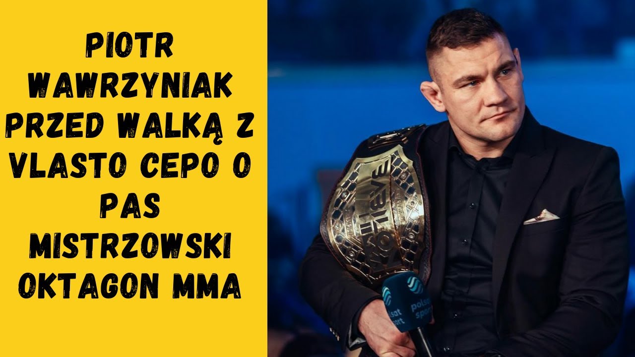 Piotr Wawrzyniak - Walka o pas z Cepo | Sytuacja z Babilon MMA ...