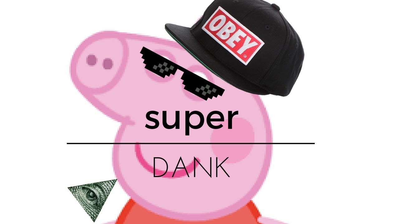 MLG PEPPA PIG *SUPA DANK* - YouTube
