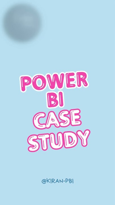 POWER BI CASE STUDY - YouTube