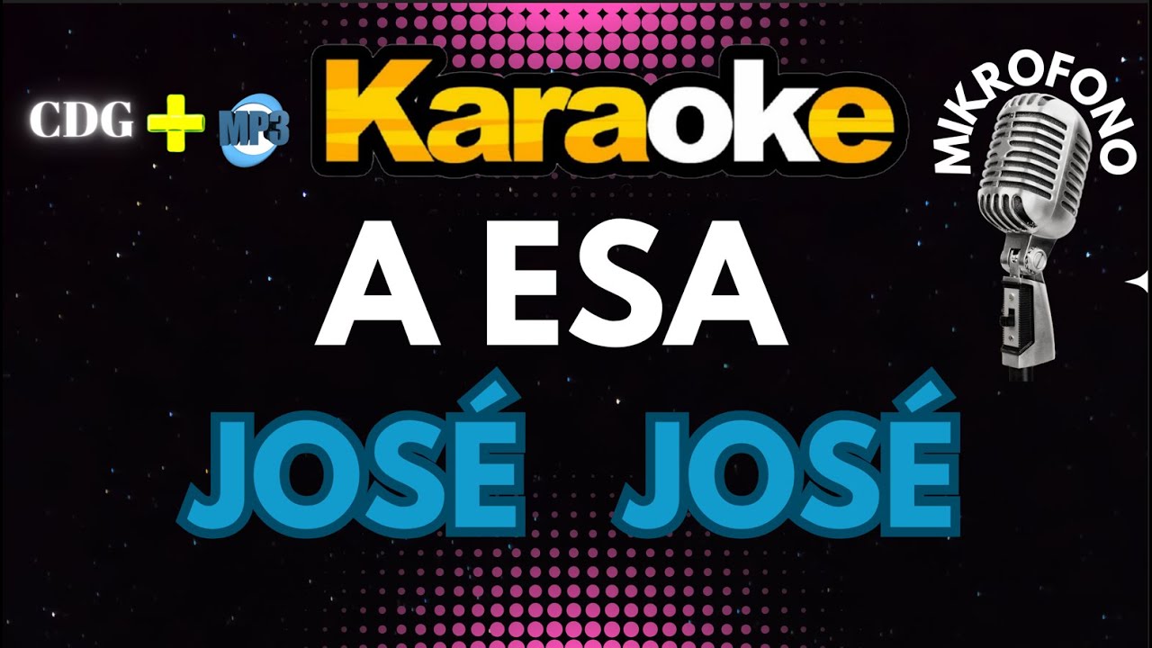 A ESA - JOSÉ JOSÉ - (KARAOKE) - Mikrofono 🔉🔊🎵🎶🎷🎺🎸🎹🎙🎙🎙 - YouTube