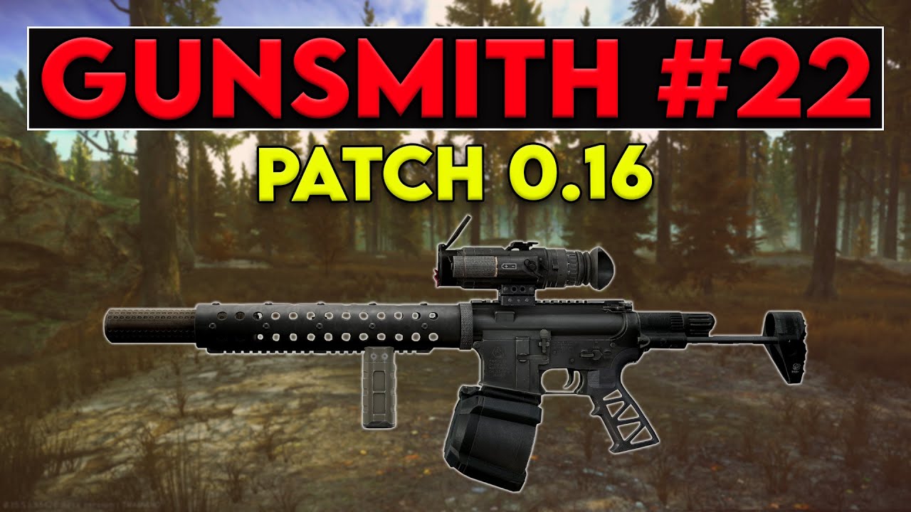 Gunsmith Part 22 - Patch 0.16 Guide - YouTube