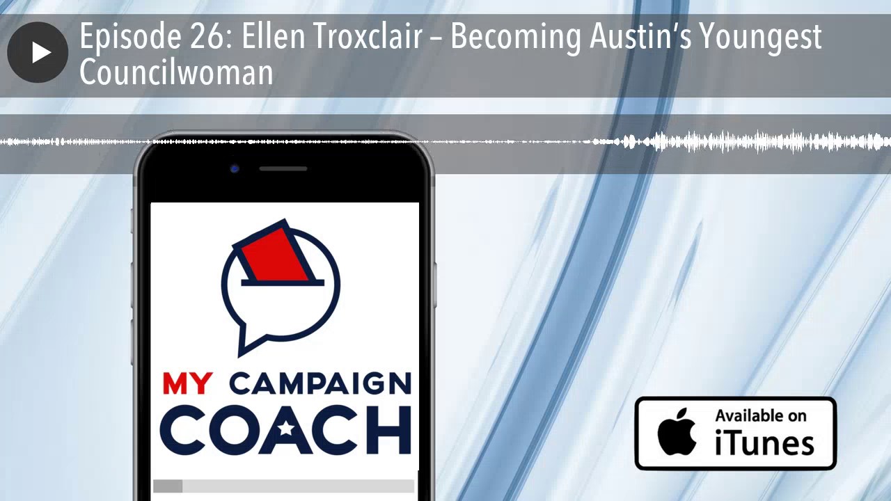 Episode 26: Ellen Troxclair – Becoming Austin’s Youngest Councilwoman ...