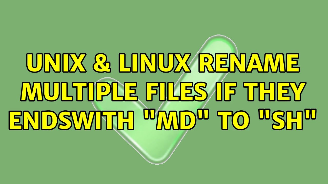 Unix Linux Rename Multiple Files If They Endswith md To sh YouTube unix-linux-rename-multiple-files-if-they-endswith-md-to-sh-youtube
