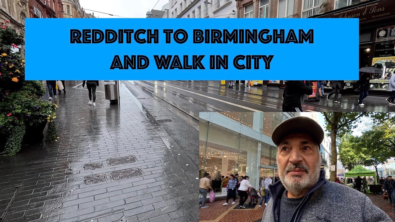 Redditch To Birmingham and walk in the City - YouTube