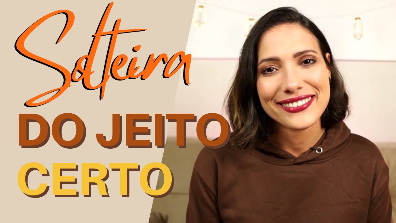 Como ser SOLTEIRA do JEITO CERTO| Vida de Solteira Ep. 01 - YouTube