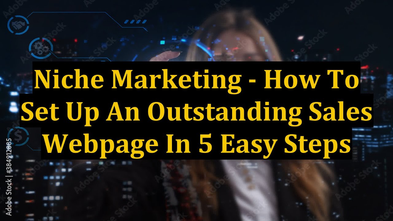 Niche Marketing - How To Set Up An Outstanding Sales Webpage In 5 Easy ...