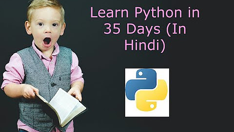 Python Programming Course - Learn Python in 35 Days (In Hindi) - YouTube