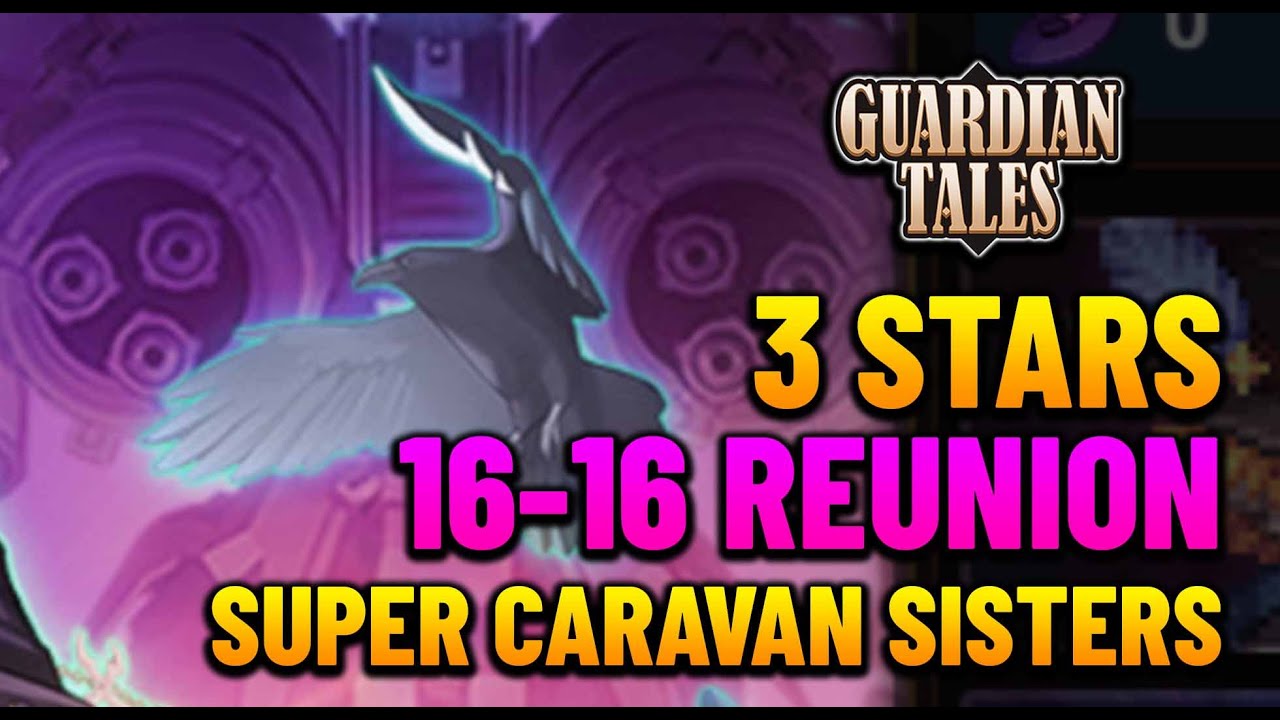 World 16-16 Reunion Super Caravan Sisters (3 STARS) | Guardian Tales ...