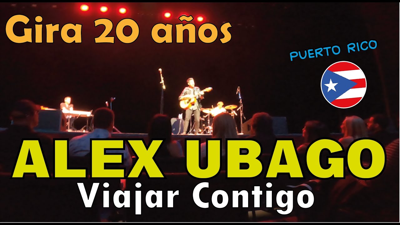 Alex Ubago - Viajar Contigo - Gira 20 años - Puerto Rico - YouTube