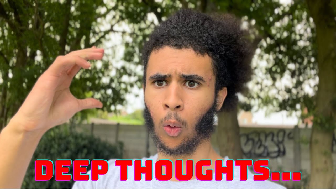 Talking About Really Deep Thoughts. #2 - YouTube
