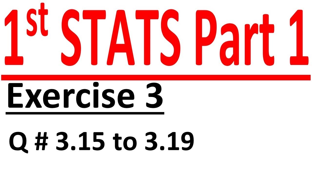 ICS Statistics part 1, 1st year stat part 1, C #3 Lec 4 Ex 3 Q # 3.15 ...
