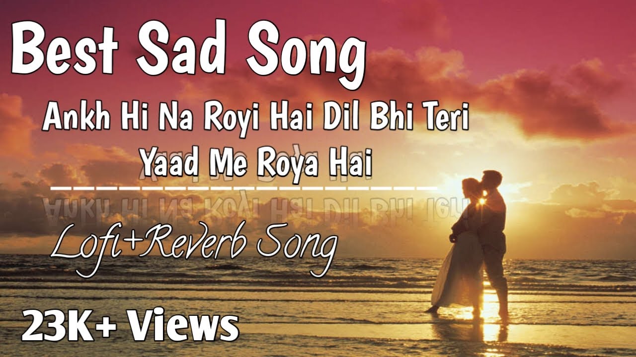 Aankh Hi Na Roi Hai Dil Bhi Tere Pyar Mein Roya Hai ।। Sad Song 😥😥 ...