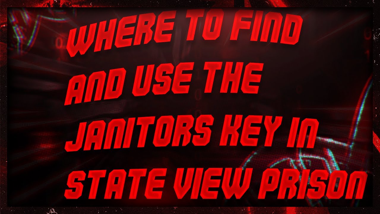 Where to use and find the janitors key in STATE VIEW PRISON (2023 ...