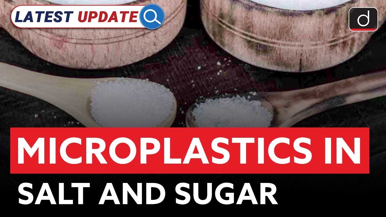 Microplastics in Salt and Sugar | Latest Update | Drishti IAS English ...
