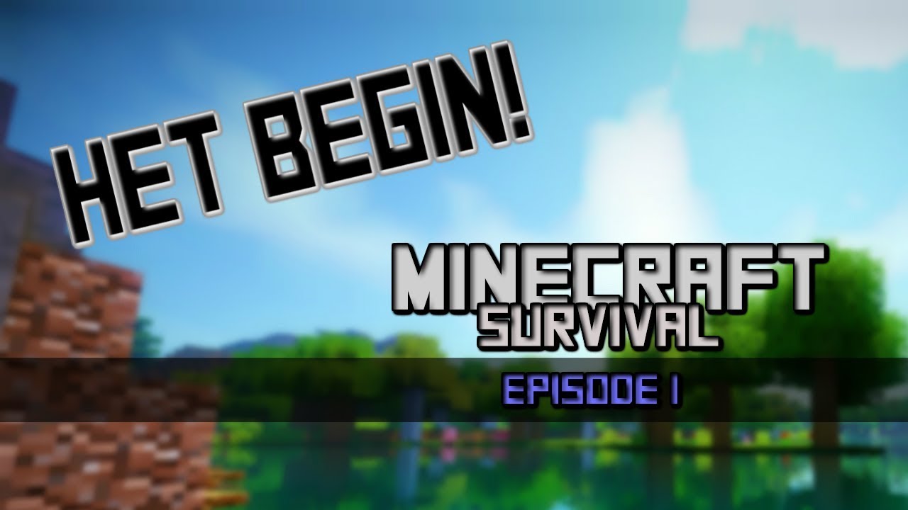 Minecraft survival afl. 1 HET BEGIN! - YouTube