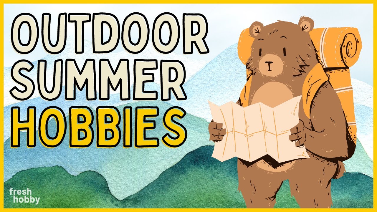 Outdoor Summer Hobbies | 100+ Hobby Ideas for Spending Time Outside ...