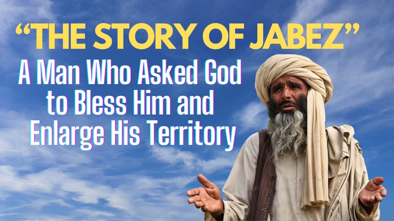 The Story of Jabez: A Man Who Asked God to Bless Him and Enlarge His ...