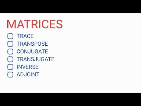 MATRIX- TRACE,TRANSPOSE,CONJUGATE,TRANSJUGATE,INVERSE,ADJOINT-PROPERTIES - YouTube