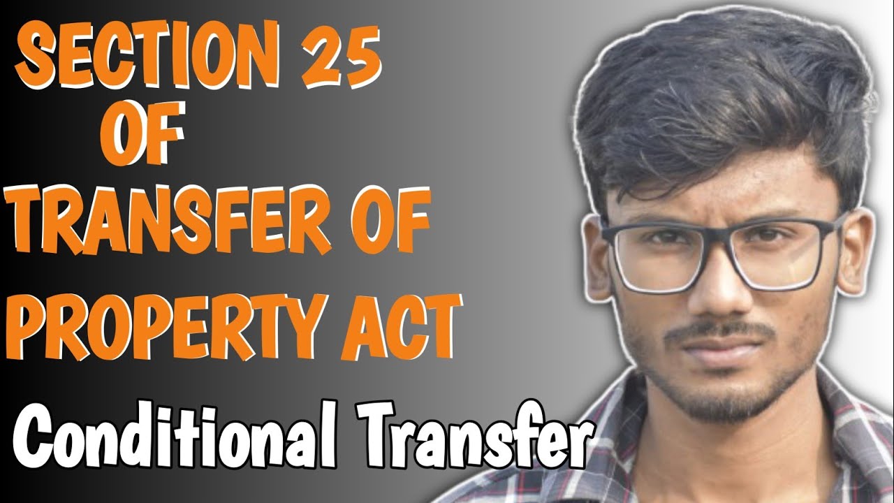 Conditional Transfer /Section 25 of #transferofpropertyact # ...