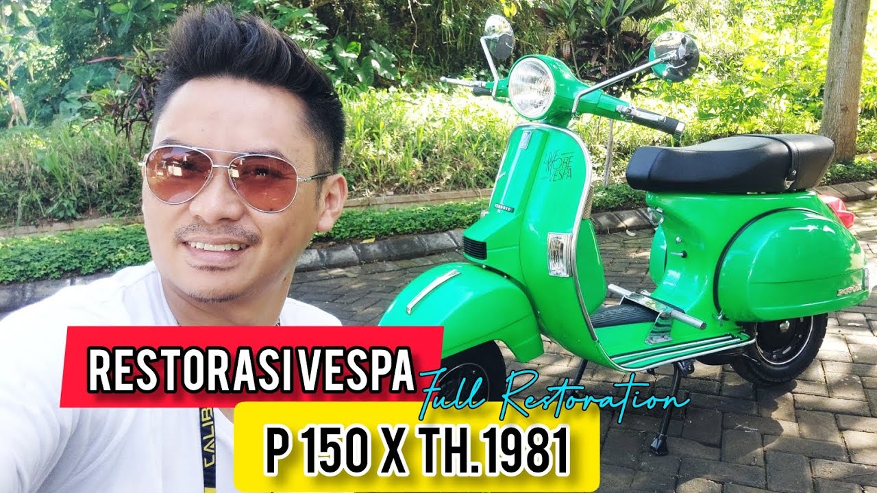 Vespa P150X Th.1981 - Restorasi ( Look New PX ) Boomm!!!! - YouTube