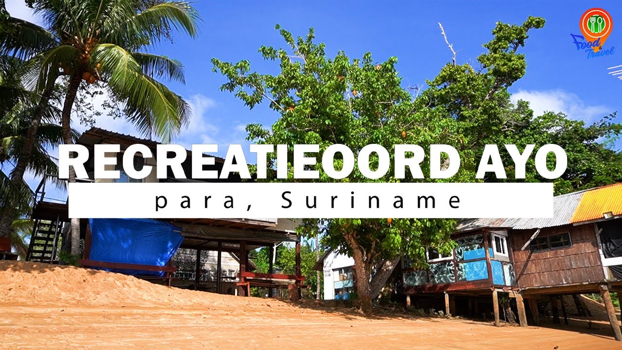 Recreatieoord Ayo | Para - Suriname | Food And Travel - YouTube
