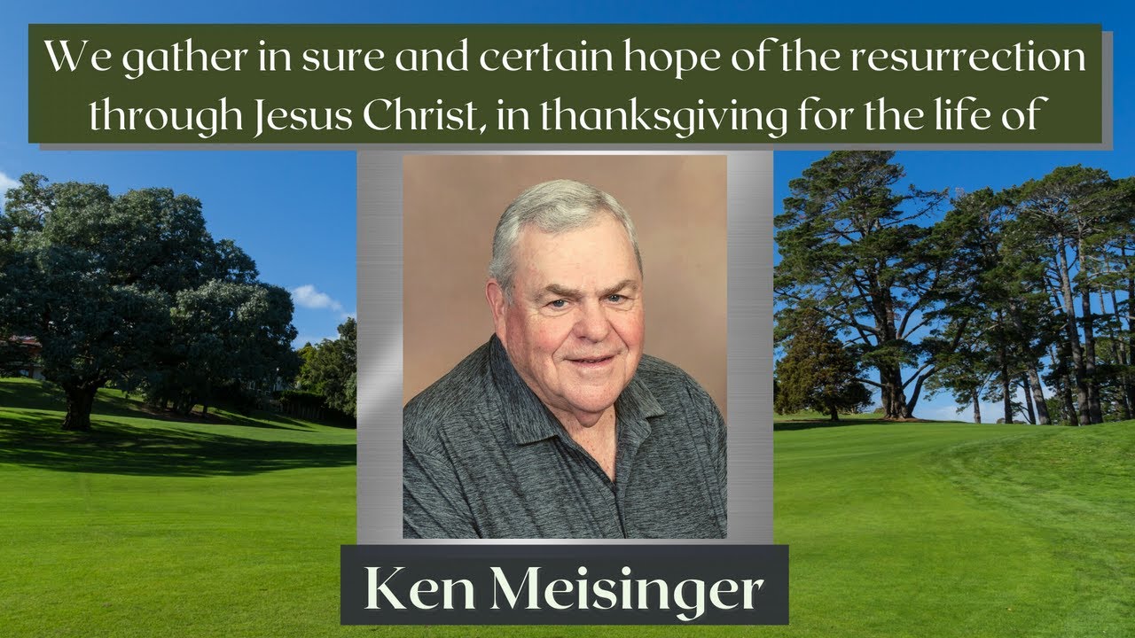 Ken Meisinger Memorial Service - Lutheran Church of the Resurrection ...