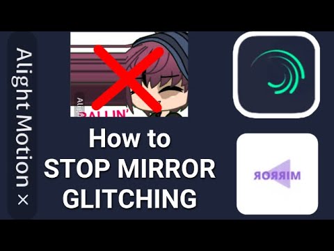 How to stop the Alight Motion “mirror” from glitching out ...