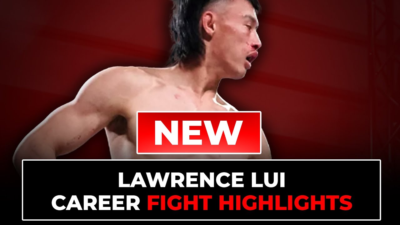Lawrence Lui Fight Highlights | Updated in 2025 - YouTube