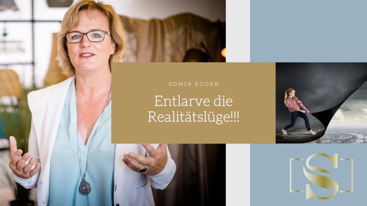 Entlarve die Realitätslüge - Sonja Egger - YouTube