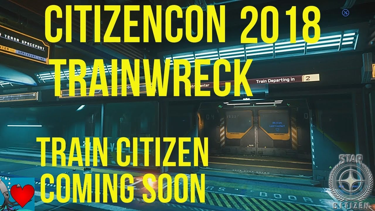 Star Citizen Citizencon 2018 Trainwreck - Train Citizen Coming Soon ...