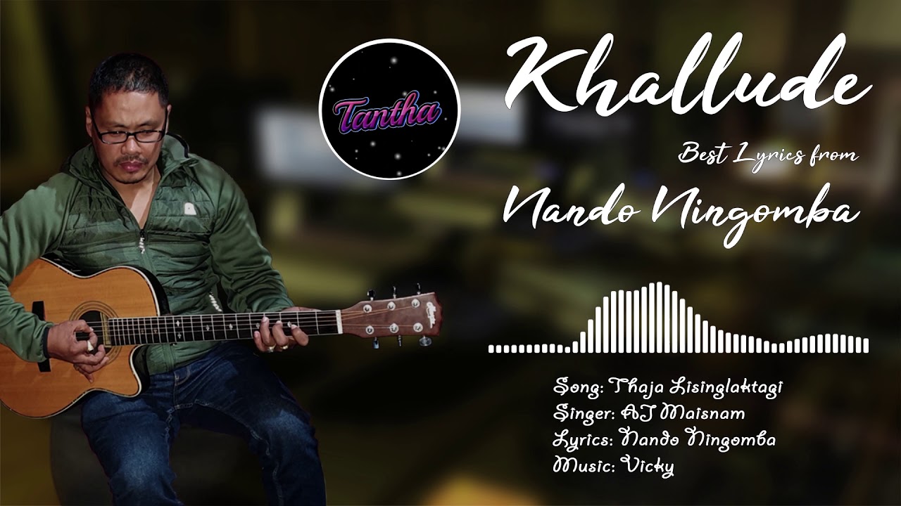 Khallude - Best Lyrics from Nando Ningomba | Thaja Lisinglaktagi - YouTube