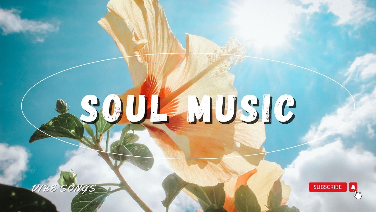 Soul Music | Love is gentle envy | Relaxing soul vibe mix ♫ - YouTube