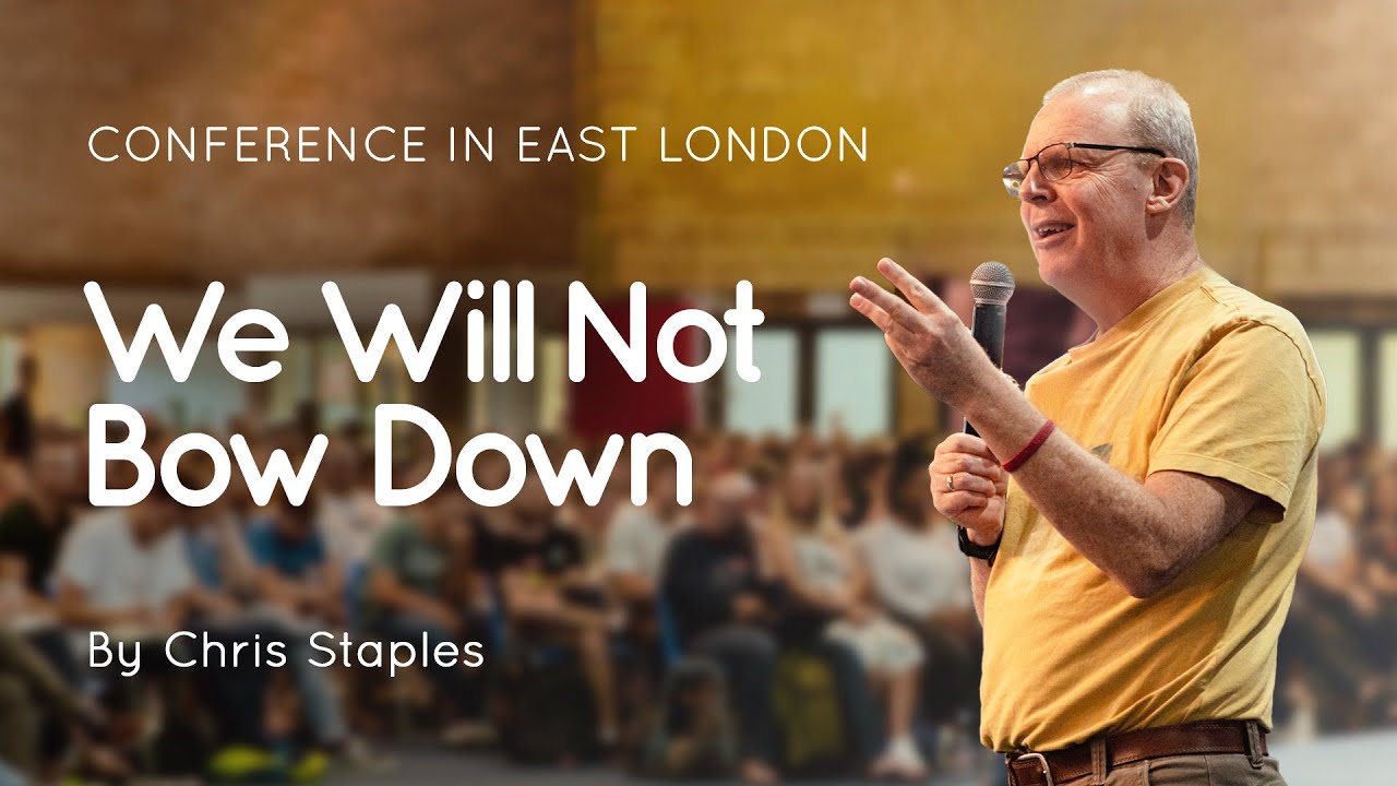 04 We Will Not Bow Down | Chris Staples | Conference in East London ...