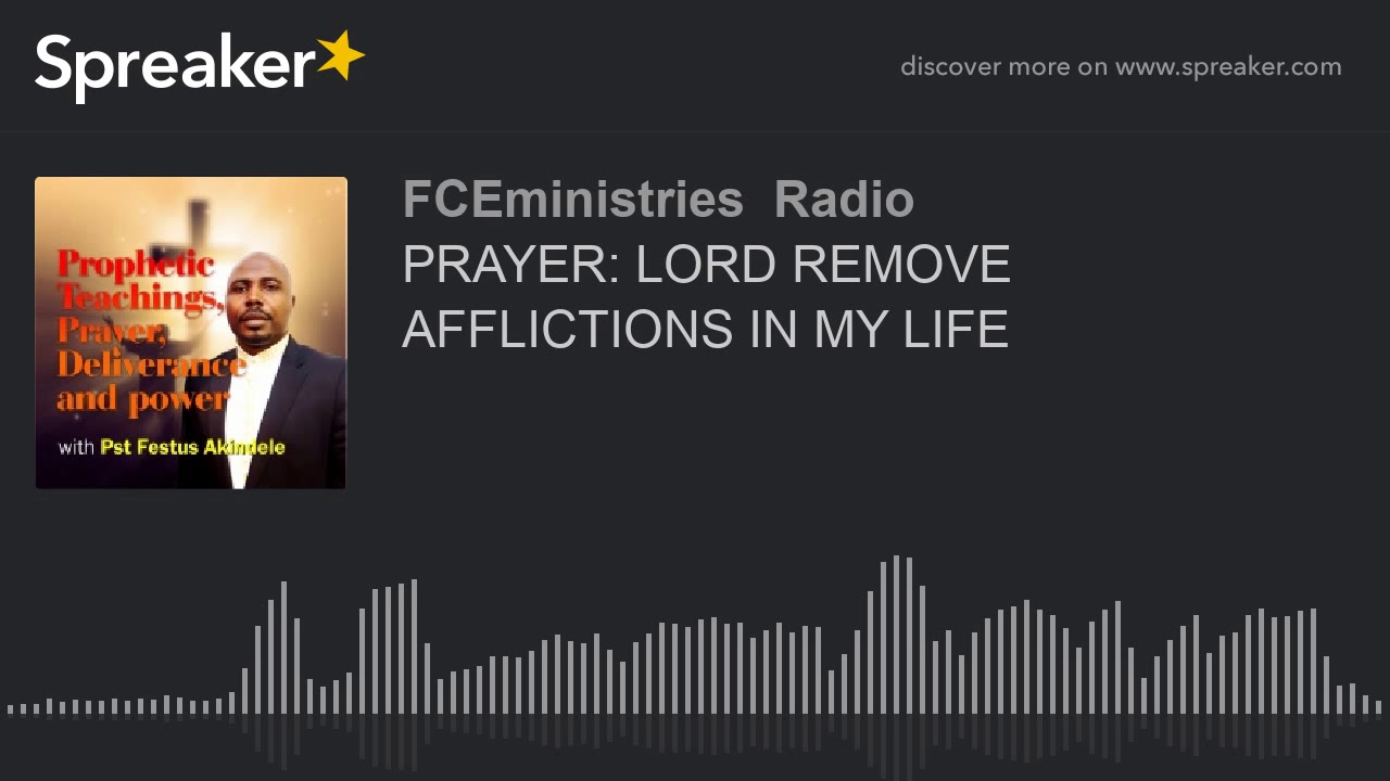 PRAYER: LORD REMOVE AFFLICTIONS IN MY LIFE - YouTube