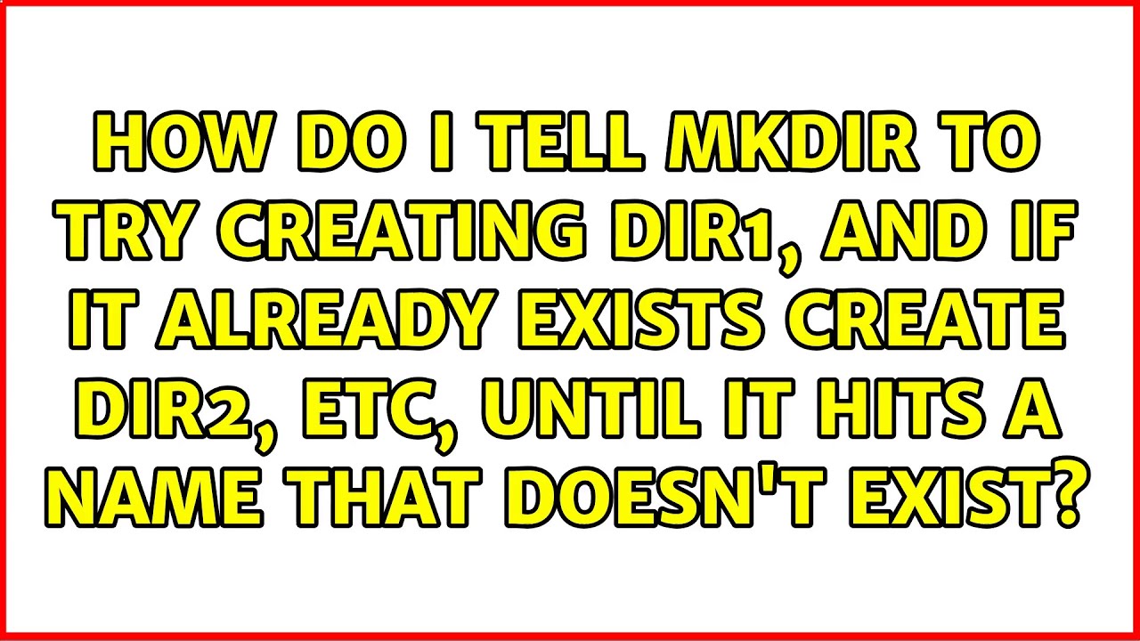 how-do-i-tell-mkdir-to-try-creating-dir1-and-if-it-already-exists