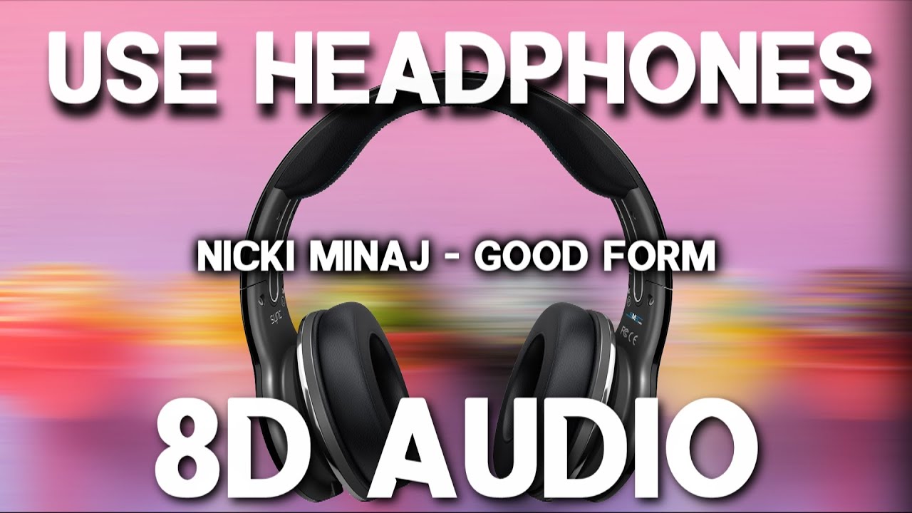 Nicki Minaj ft. Lil Wayne - Good Form (8D AUDIO) - YouTube