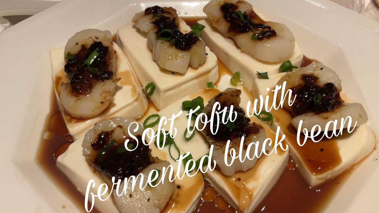 Steamed tofu with scallops and fermented black beans | scallop recipe ...