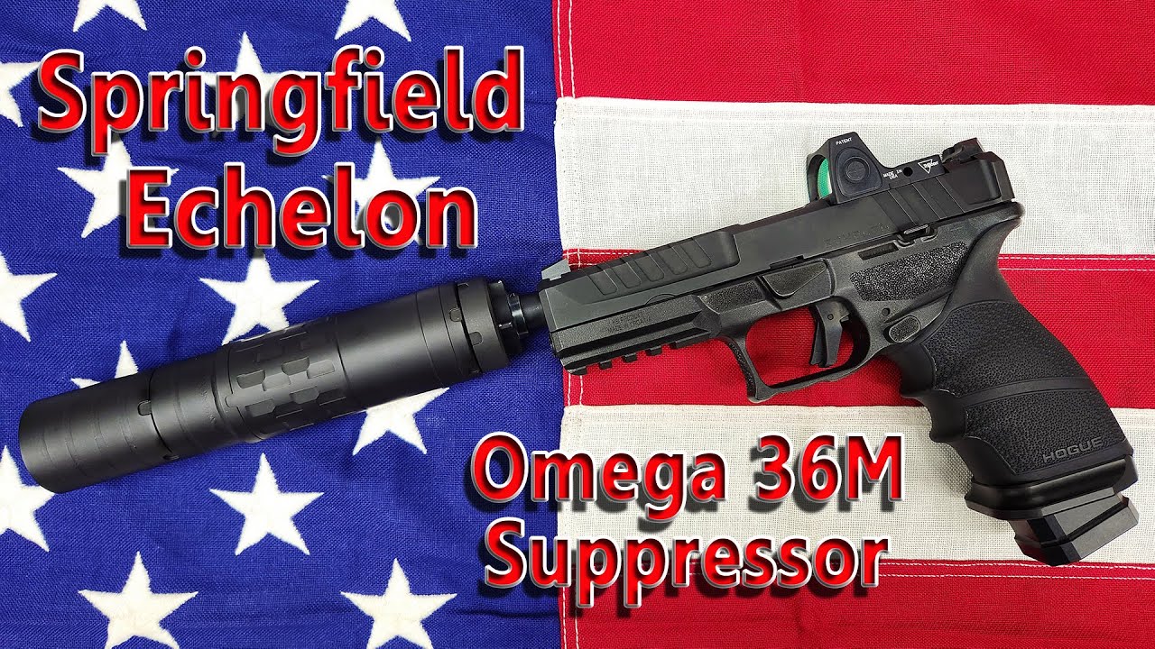Springfield Armory Echelon & SilencerCo Omega 36M Suppressor. - YouTube