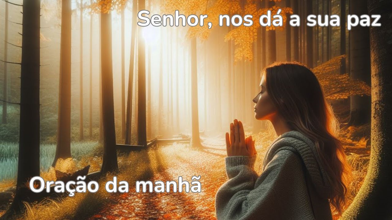 ORAÇÃO DA MANHÃ - Deus te pedimos e clamamos, nos mostra a saída Senhor ...